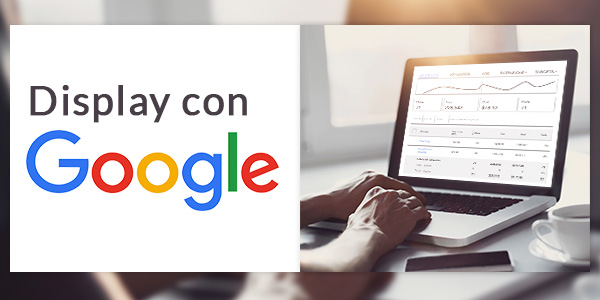Display con Google: ¿Display en ‘Google Display Network’ o RTB en ...